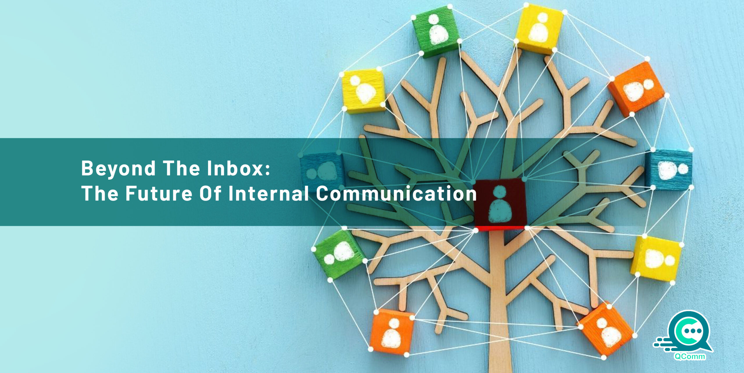 Beyond The Inbox: The Future Of Internal Communication